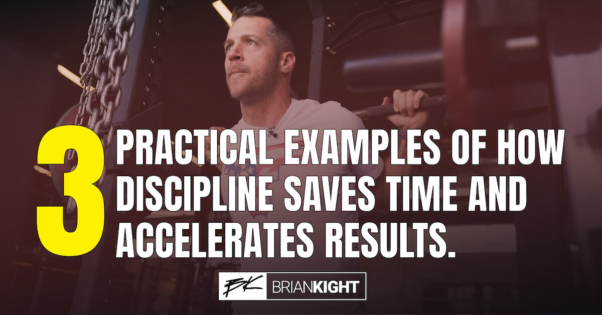 3 Practical Examples of How Discipline Saves Time and Accelerates Results.